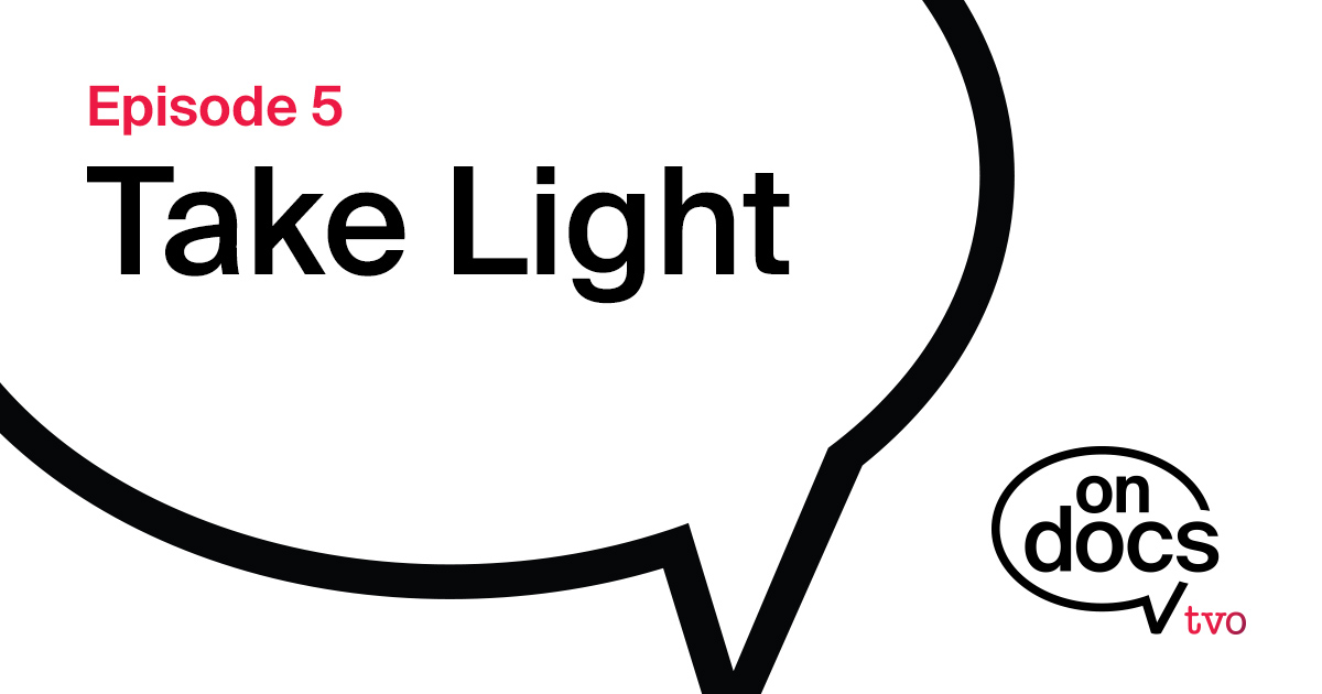 Ep. 5 - Take Light | TVO.org