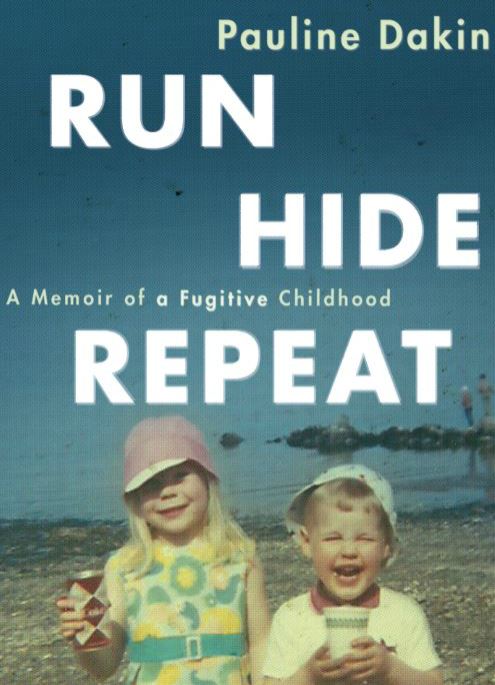 Excerpt: Pauline Dakin's 'Run, Hide, Repeat: A Memoir of a Fugitive ...